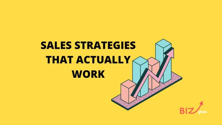 11 Proven Sales Strategies That Actually Work - Biz Glows