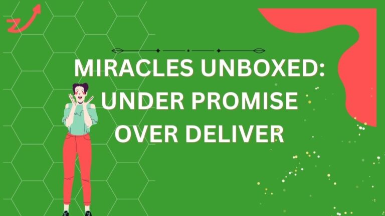 Under Promise Over Deliver: Unbelievable Miracles Unboxed with 10 Ways ...
